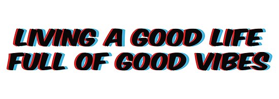 "Living a good life Full of good vibes" Poster by MarkFabian | Redbubble