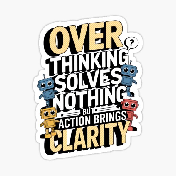 "Overthinking Solves Nothing - Motivational Quote" Sticker for Sale by ...