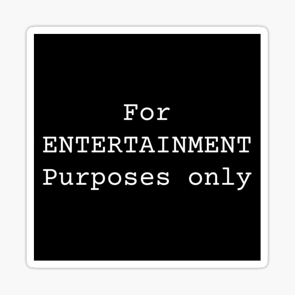 "For Entertainment Purposes Only" Sticker for Sale by rokket2001 ...