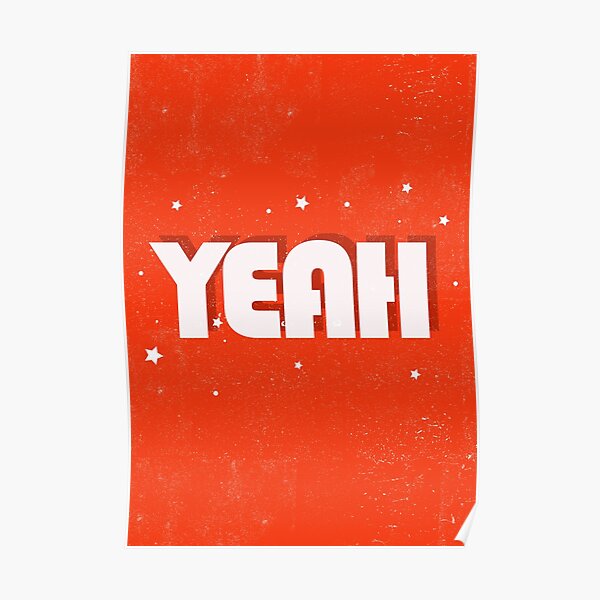 "YEAH! typography" Poster for Sale by ShowMeMars | Redbubble