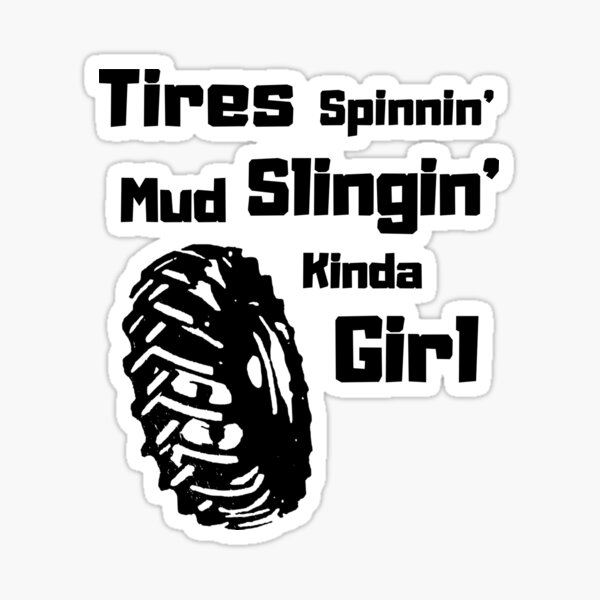 "Tires Spinnin' Mud Slingin' Kinda Girl 4x4 Dirt biking" Sticker by ...