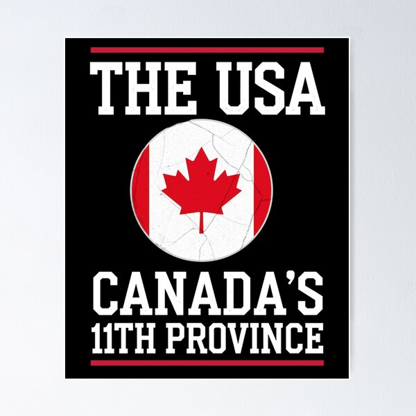 "The USA Canada’s 11th Province" Poster for Sale by Spaceslafr | Redbubble