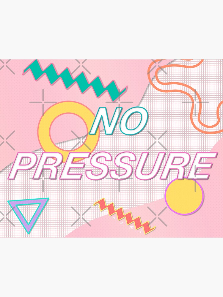 "NO PRESSURE" Sticker by r0undincircles | Redbubble