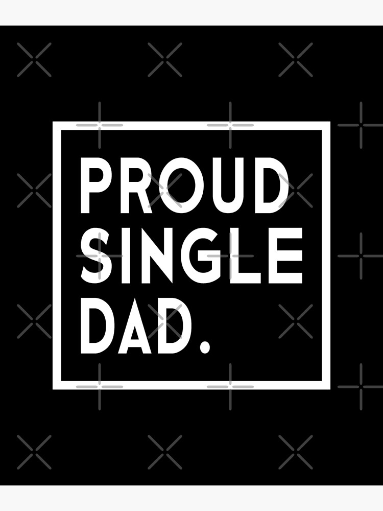 "Proud Single Dad Shirt" Poster for Sale by drakouv | Redbubble