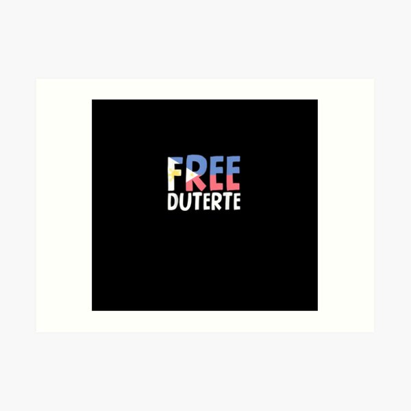 "Free Duterte Supporter President Rodrigo Digong Duterte" Art Print for ...