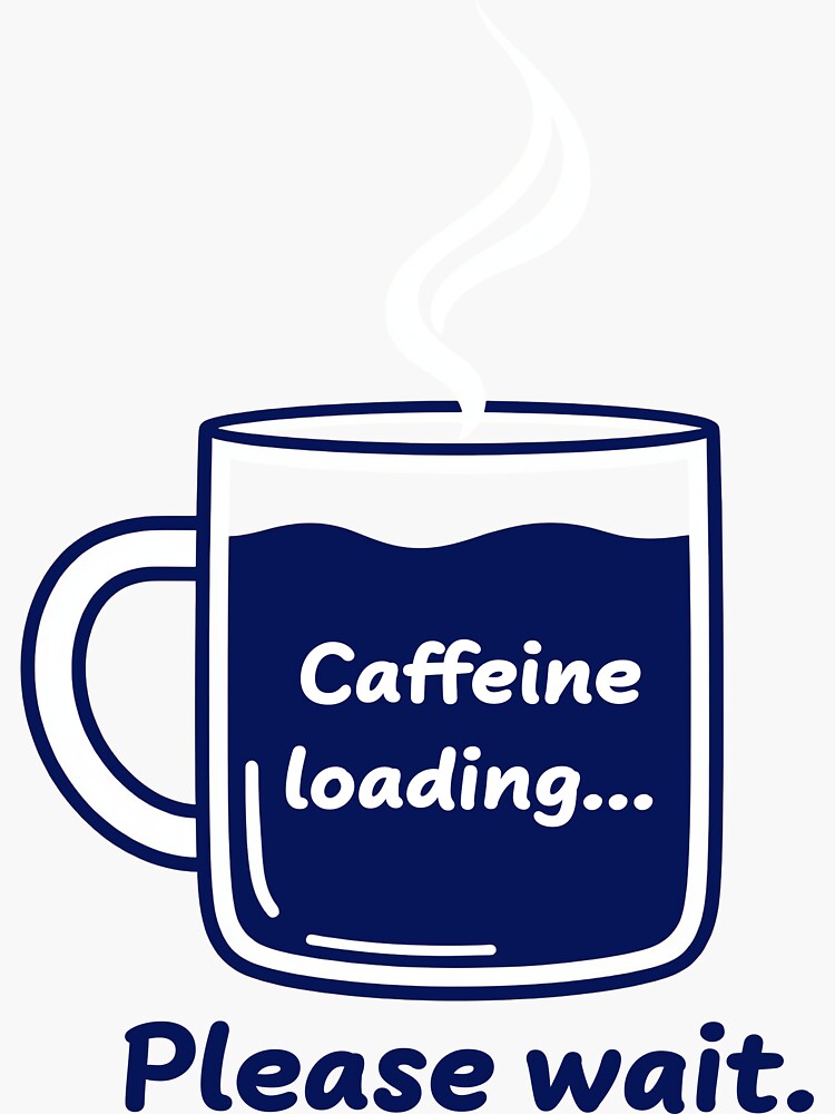 ""Caffeine loading" design with coffee cup" Sticker for Sale by Ink ...