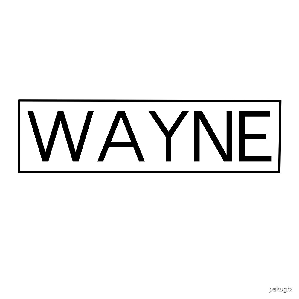 "WAYNE" by pakugfx | Redbubble