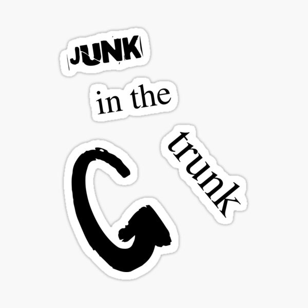 "Junk in the Trunk" Sticker for Sale by 5PointsDigital | Redbubble