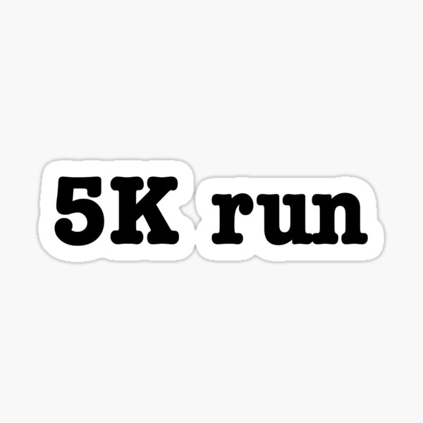 "5k run" Sticker for Sale by At349ks3d | Redbubble