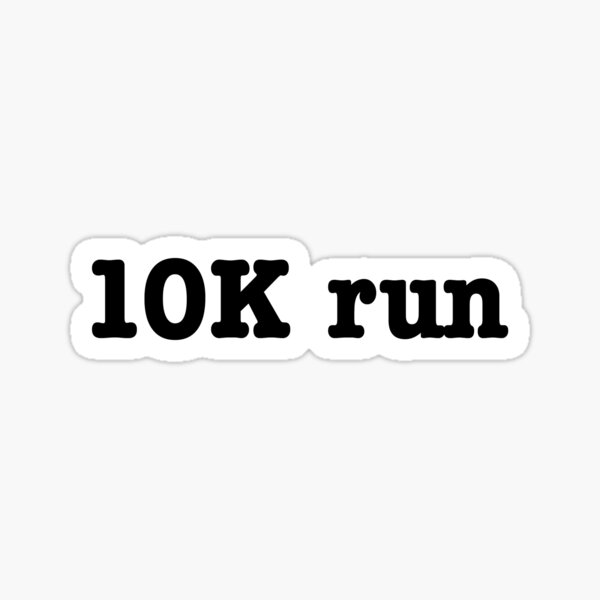 "10k run" Sticker for Sale by At349ks3d | Redbubble