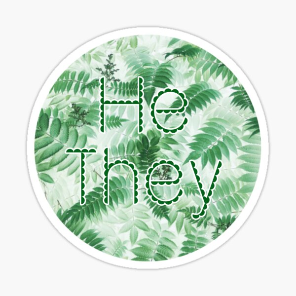 "Leafy fern pronouns he they" Sticker for Sale by PRONOUNS-R-US | Redbubble