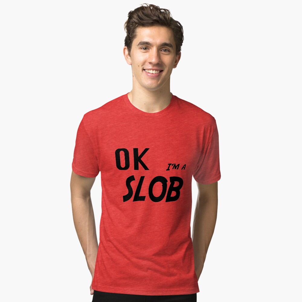 "Slob Shirt - Happygiftideas Slob Shirt - Slob tee- Fun Slob Shirt ...