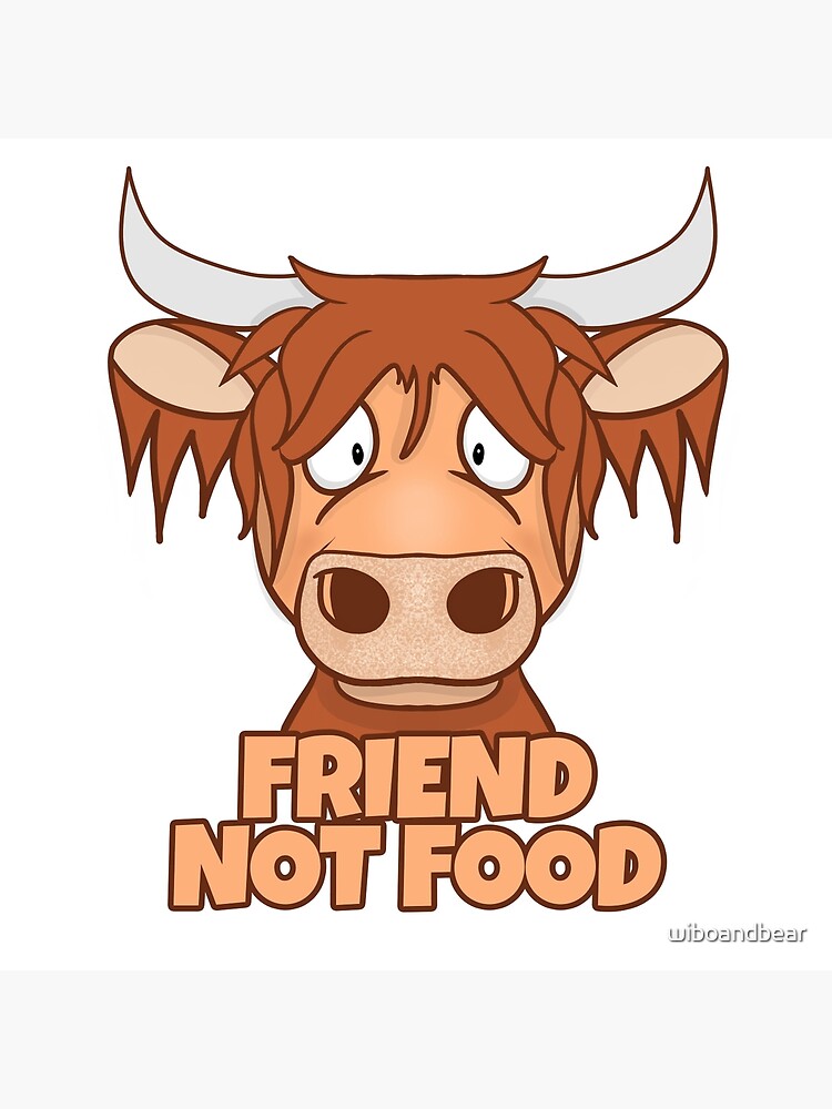 "FRIEND NOT FOOD HIGHLAND COW" Poster by wiboandbear | Redbubble