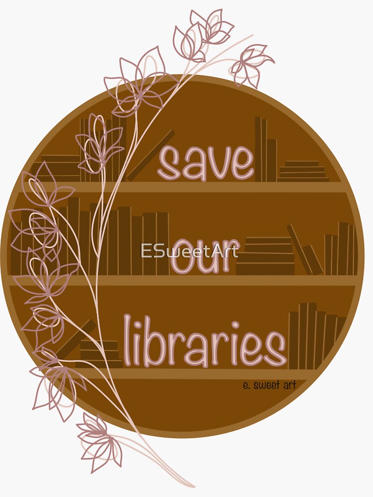 "Save Our Libraries " Sticker for Sale by ESweetArt | Redbubble