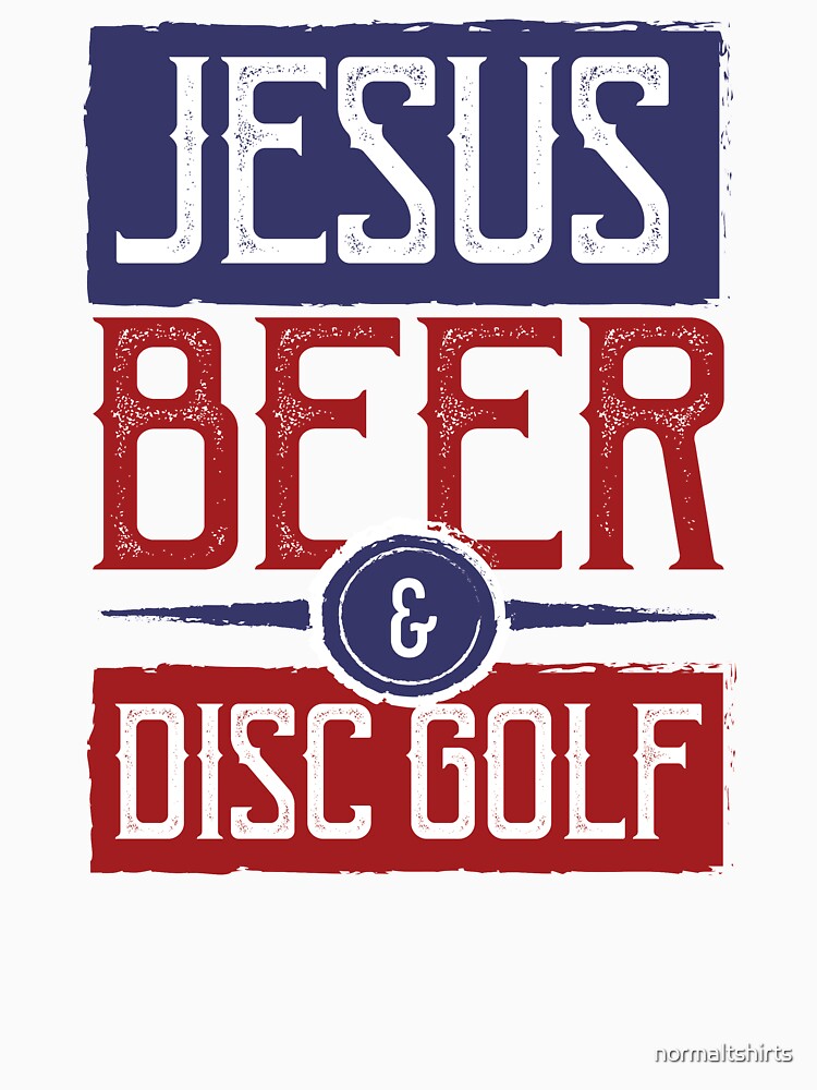"Disc Golf Jesus Beer Disc Golf" T-shirt by normaltshirts | Redbubble ...