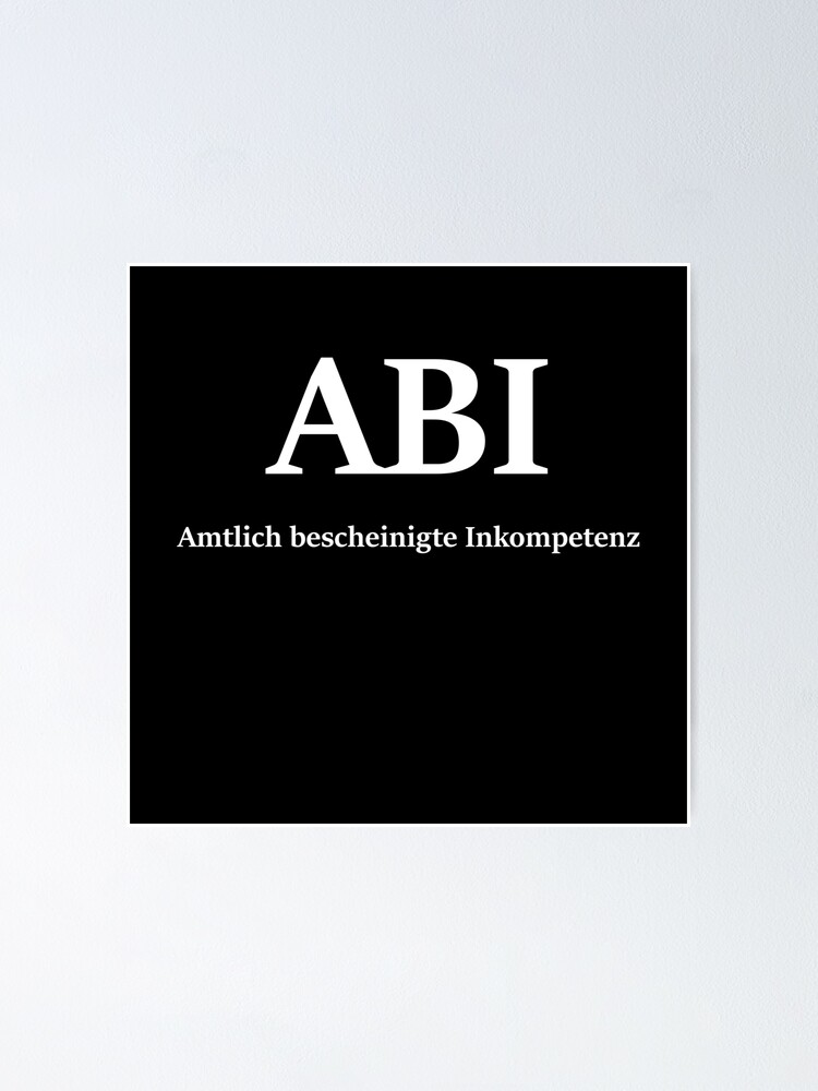"ABI - Officially certified incompetence" Poster for Sale by kailukask ...