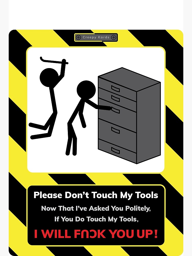 "Please Don't Touch My Tools" Art Print by CreepyKards | Redbubble