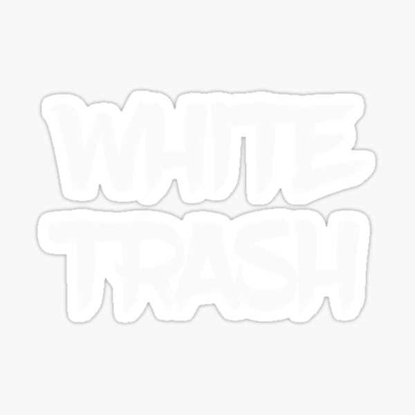 "White Trash" Sticker by DJBALOGH | Redbubble