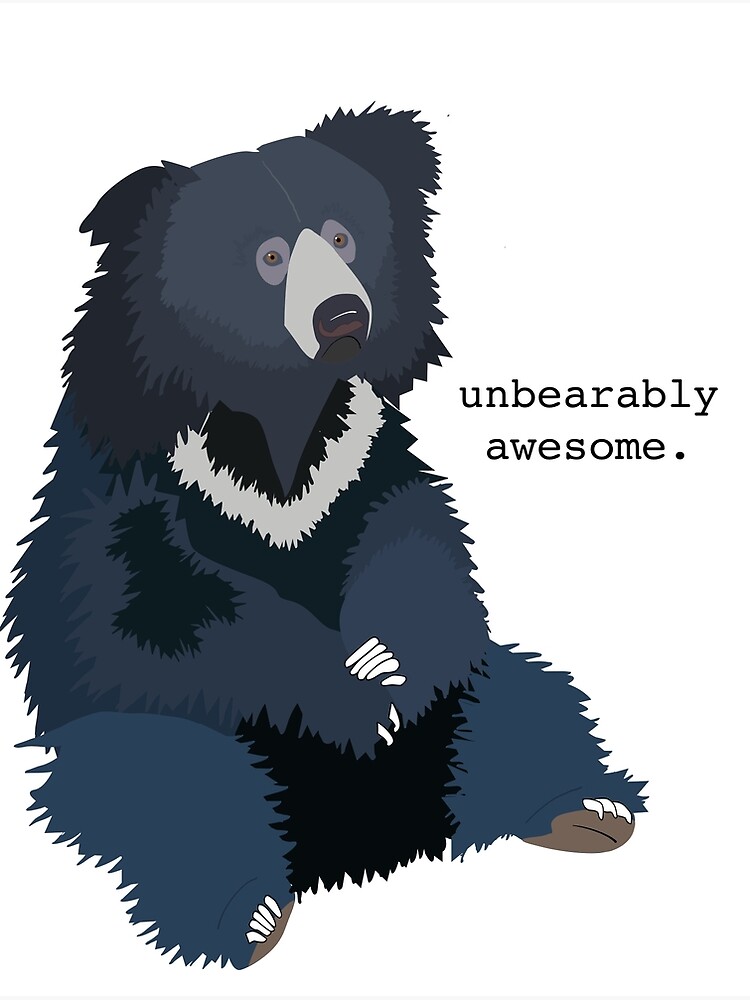 "Sloth Bear "Unbearably Awesome"" Art Print for Sale by bokloepfer1 ...