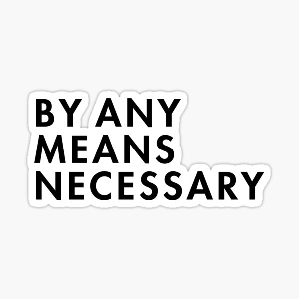 "By Any Means Necessary " Sticker for Sale by AlanPun | Redbubble
