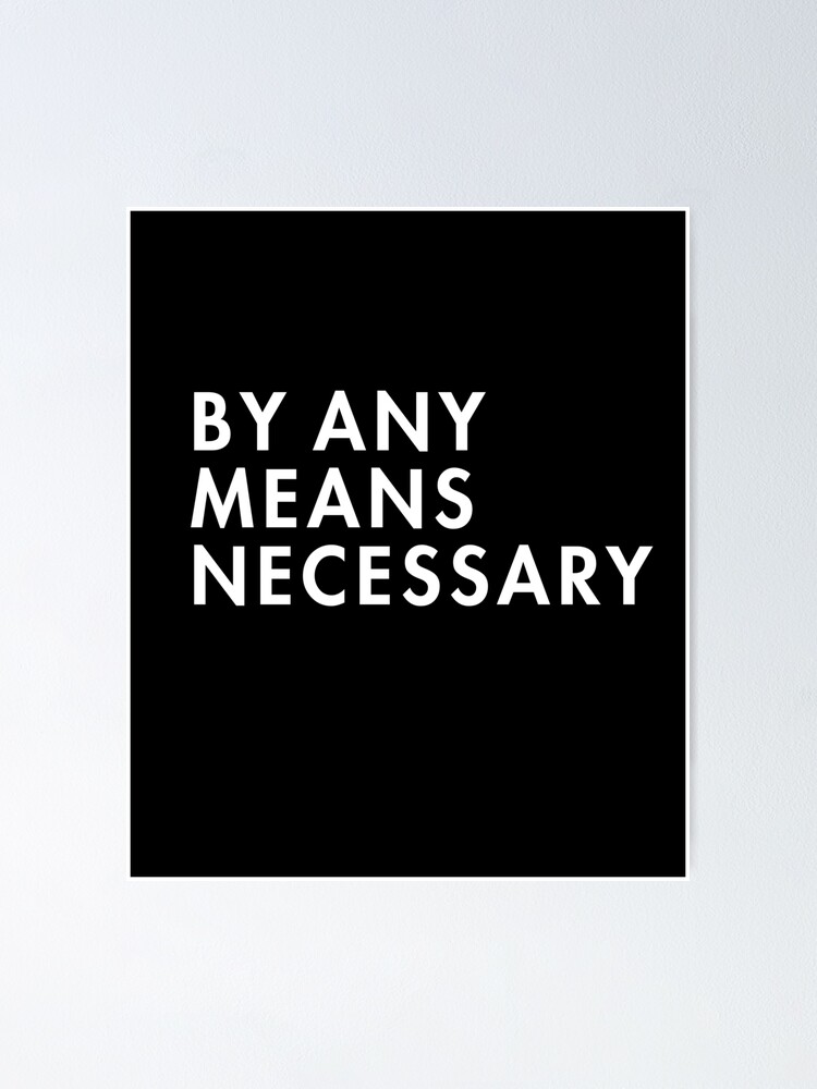 "By Any Means Necessary " Poster for Sale by AlanPun | Redbubble