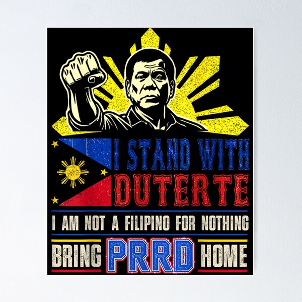 "I Stand With Duterte I'm Not Filipino For Nothing Free PRRD" Poster ...