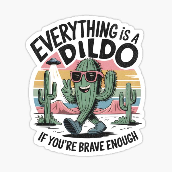 "Everything Is A Dildo If You're Brave Enough - Quirky Cactus Character ...