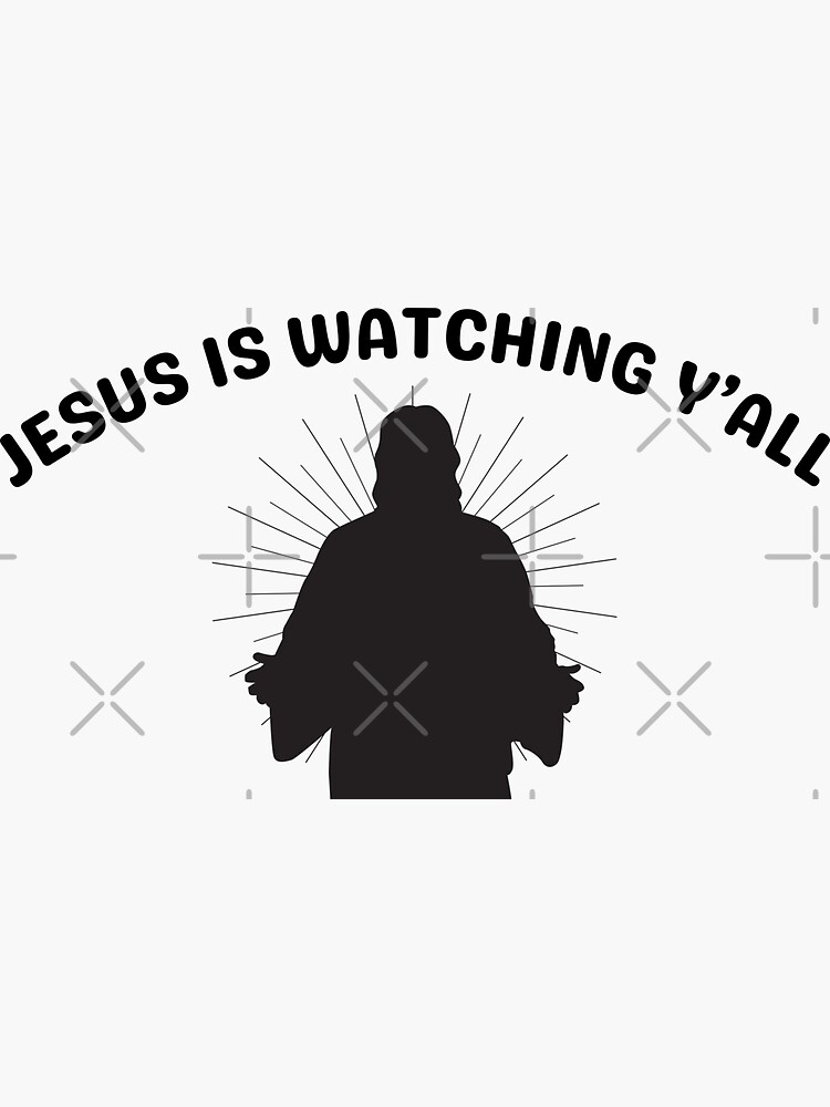 "Jesus is watching Y'all" Sticker for Sale by hawk-eyed | Redbubble