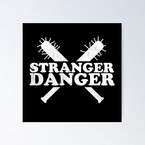 "Stranger Danger" Poster for Sale by therocketman | Redbubble
