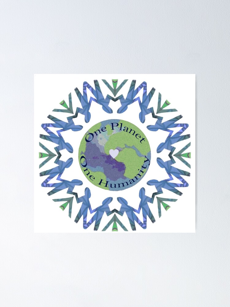 "One Planet One Humanity" Poster for Sale by Kharts | Redbubble