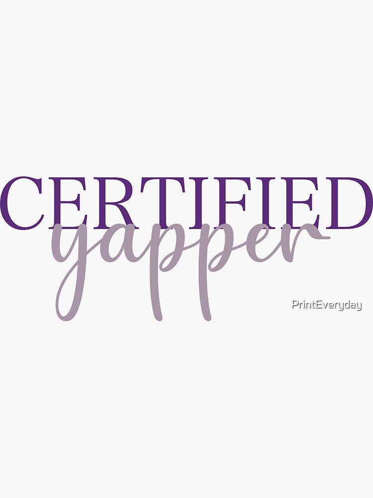 "Yapper | Certified Yapper | Talkative | Loves Talking" Sticker for ...