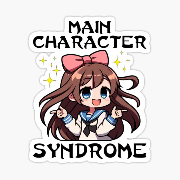 "MAIN CHARACTER SYNDROME - ANIME GIFT" Sticker for Sale by ...