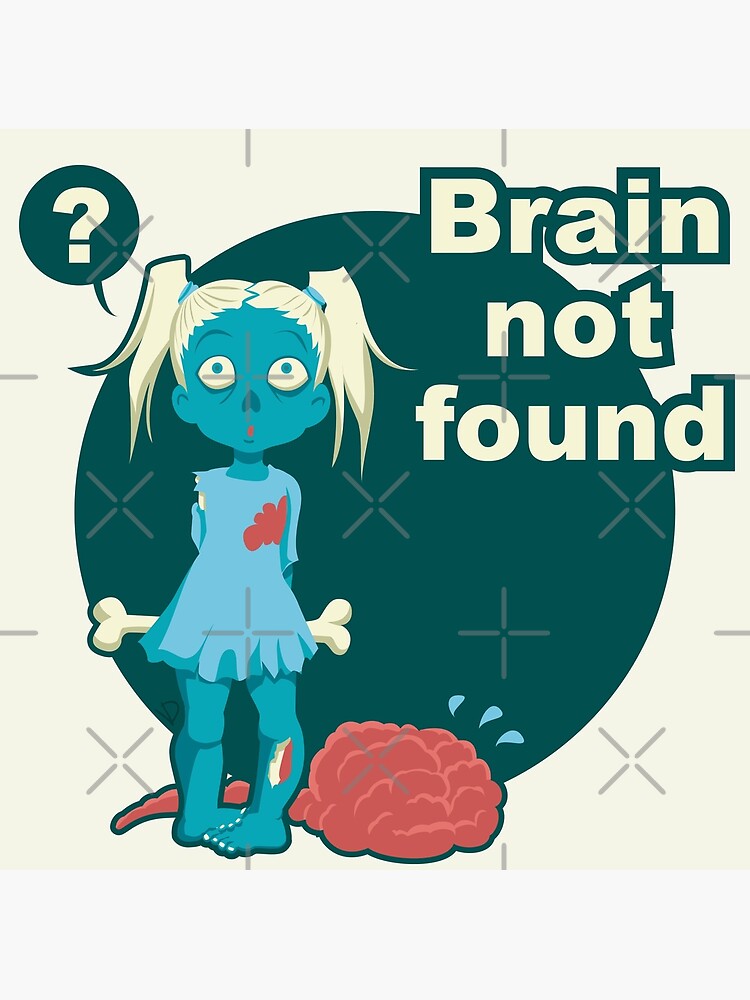 "Brain not found " Poster for Sale by kineko | Redbubble