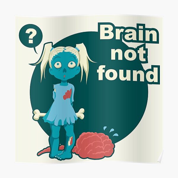 "Brain not found " Poster for Sale by kineko | Redbubble