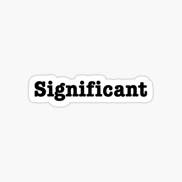 "significant" Sticker for Sale by At349ks3d | Redbubble