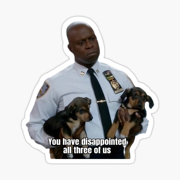 "Captain Holt - You have disappointed all three of us" Sticker for Sale ...
