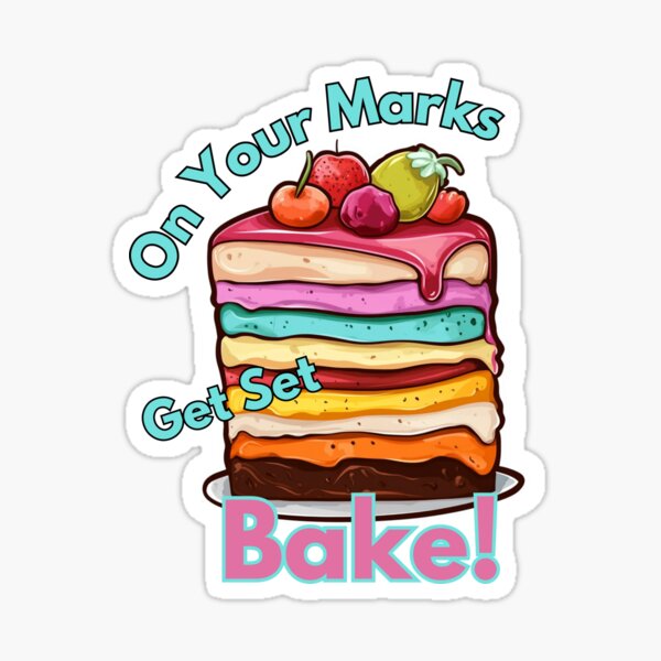 "On Your Marks, Get Set, Bake! GBBO Fans!" Sticker for Sale by ...