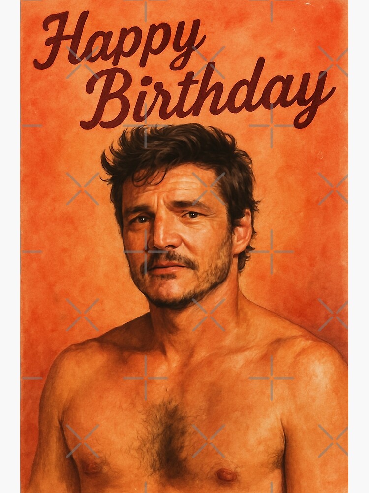 "Happy Birthday greetings by shirtless Pedro Pascal" Greeting Card for ...