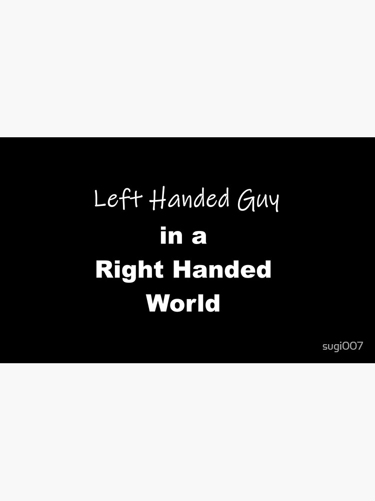 "Left Handed Guy in a Right Handed World" Coffee Mug for Sale by ...