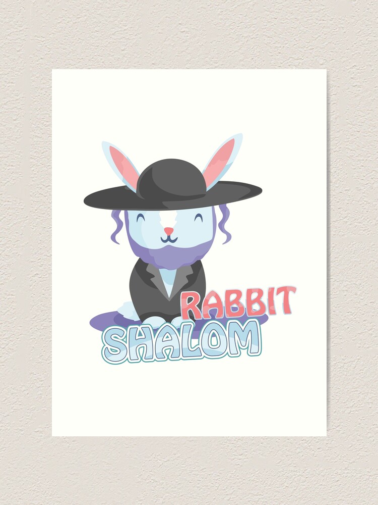 "Shabbat Shalom Rabbit Funny Jewish Humor Jew Rabbi " Art Print for ...