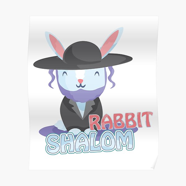 "Shabbat Shalom Rabbit Funny Jewish Humor Jew Rabbi " Poster for Sale ...