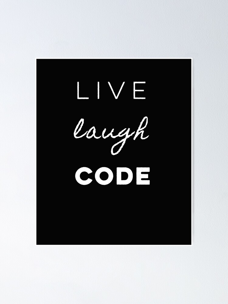"Live Laugh Code Funny Sayings Digital Computer Coding " Poster by ...