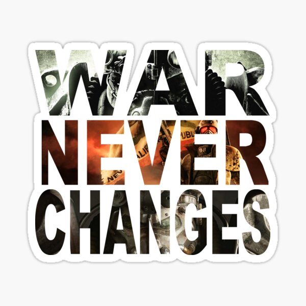 "War, War Never Changes" Sticker by RaptureTees | Redbubble