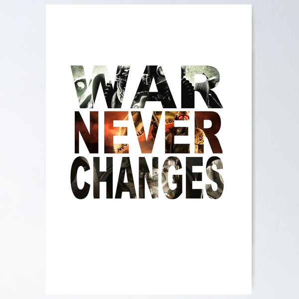 "War, War Never Changes" Poster for Sale by RaptureTees | Redbubble