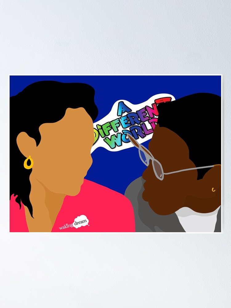 "It's a Different World..." Poster by WakingDream | Redbubble
