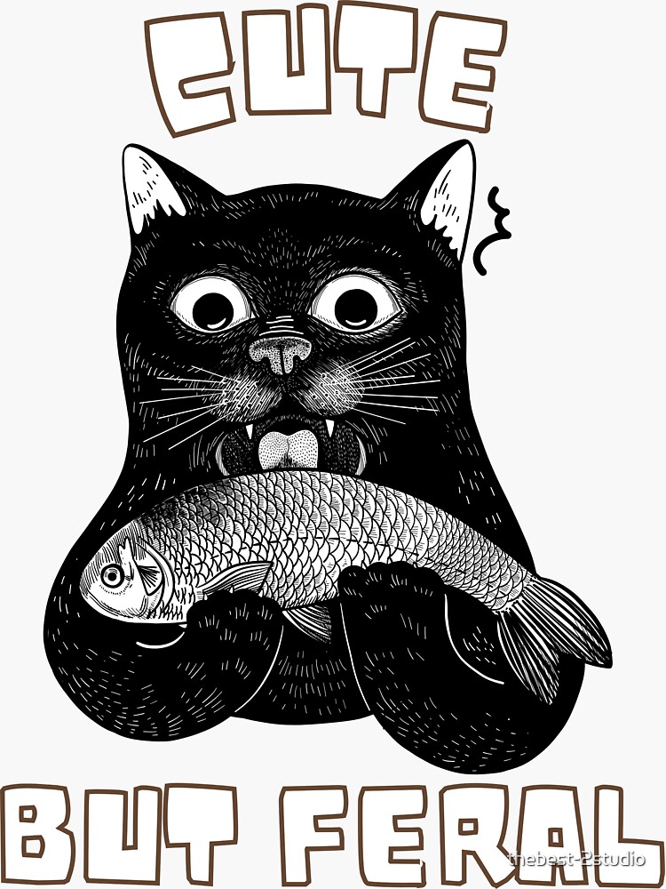 "Cute But Feral Funny Cat Lovers" Sticker for Sale by thebest-2studio ...