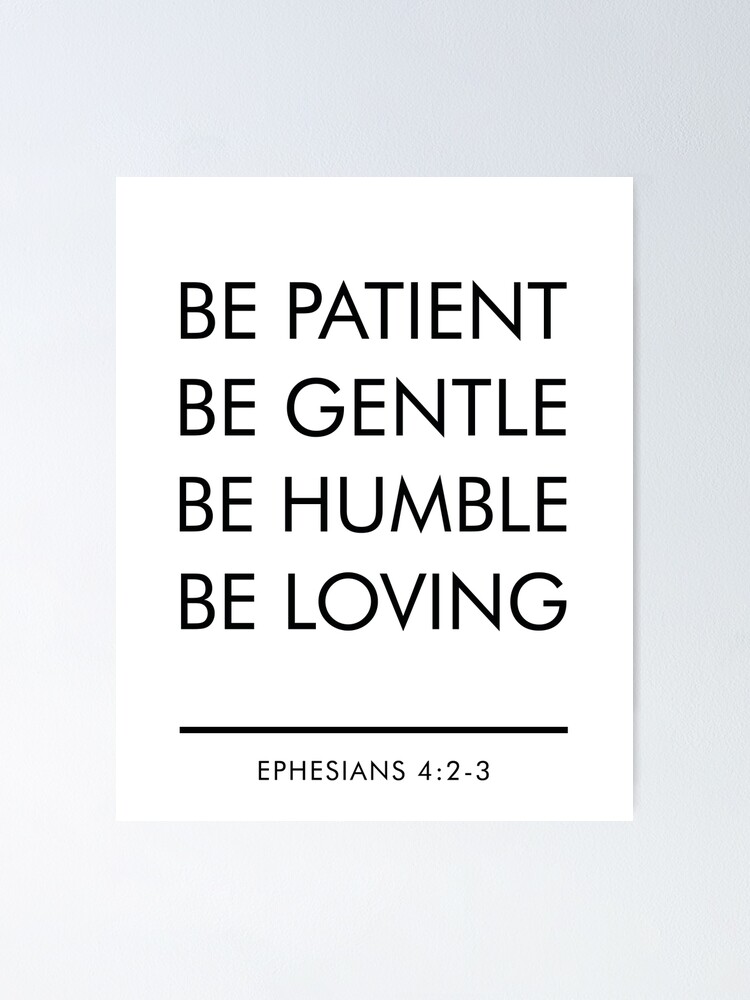 "Be Patient, Be Gentle, Be Humble, Be Loving - Bible Verses Art" Poster ...