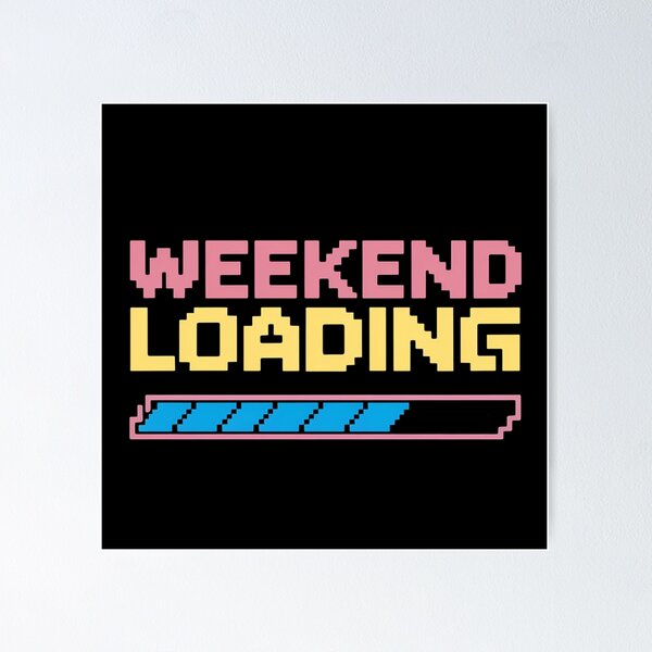 Funny Weekend Countdown Weekend Countdown Posters For Sale | Redbubble