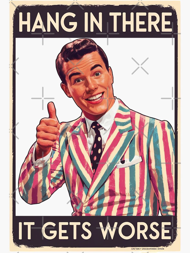 "Optimism is a Trap, Hang in there, it gets worse, funnyfits70, Humor ...