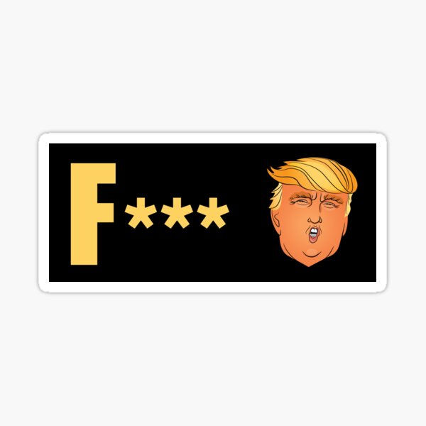 "F*** Trump Products" Sticker by mpodger | Redbubble